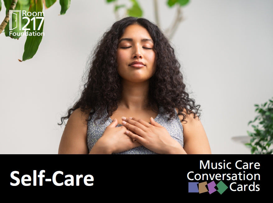 MUSIC CARE CONVERSATION CARDS - Self-Care – MUSIC CARE by Room 217™